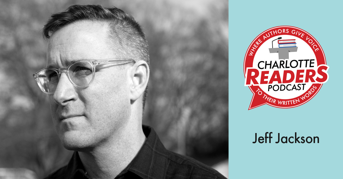 Charlotte Readers Podcast: Jeff Jackson - Charlotte Mecklenburg Library ...