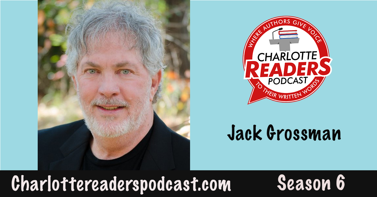 Charlotte Readers Podcast: Jack Grossman - Charlotte Mecklenburg ...